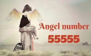 55555 Angel Number – Meaning and Symbolism
